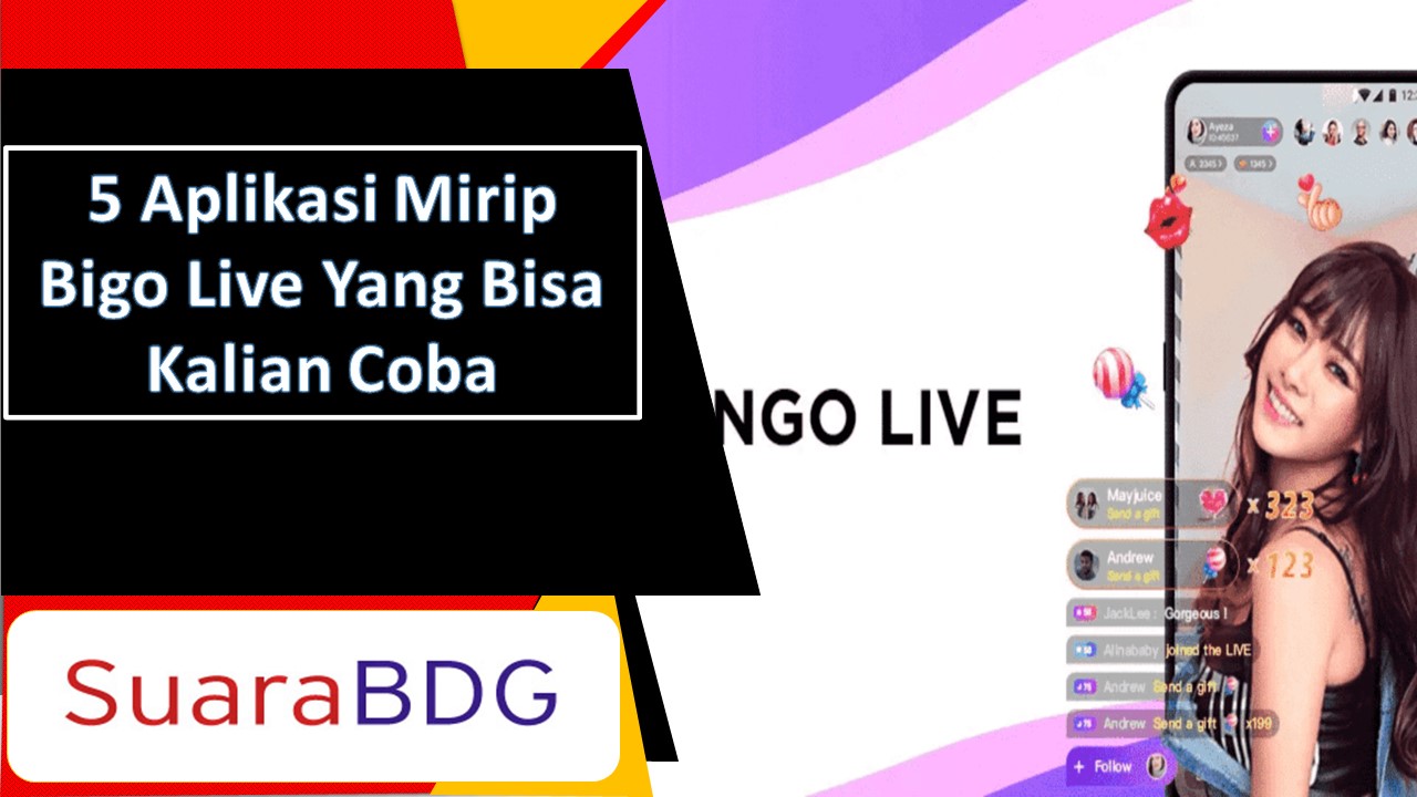5 Aplikasi Mirip Bigo Live Yang Bisa Kalian Coba | SuaraBDG