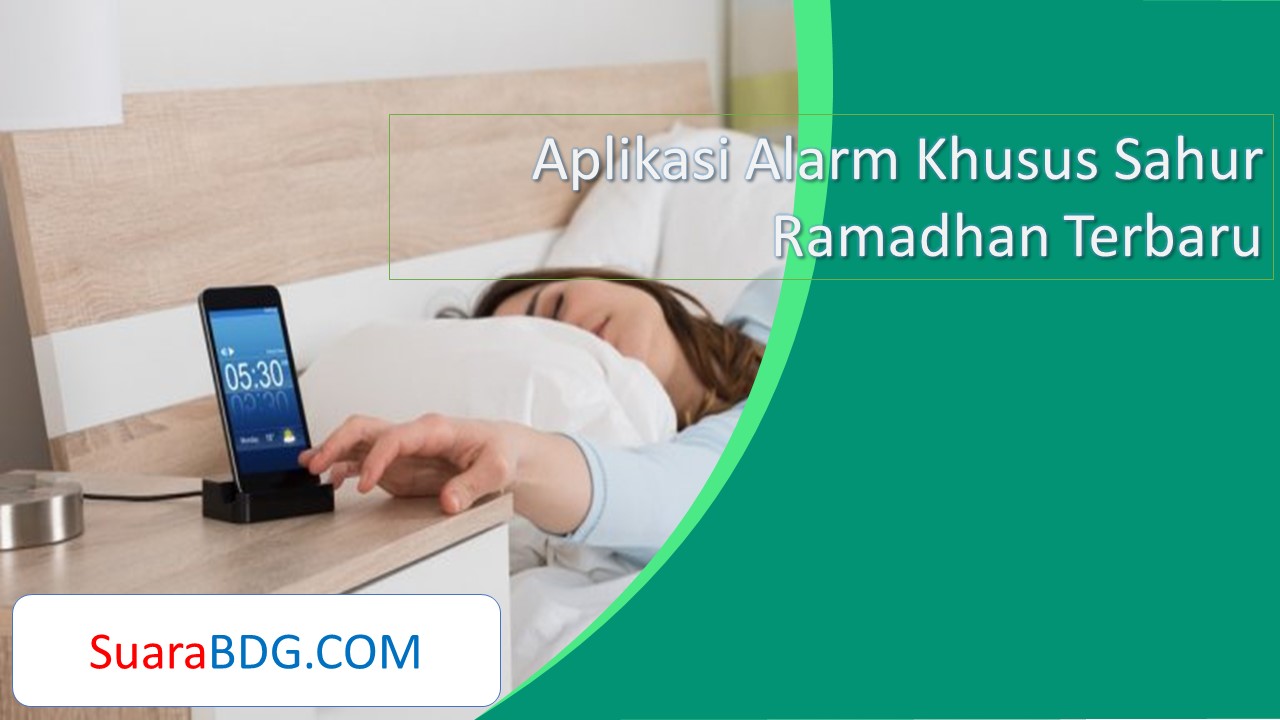 Aplikasi Alarm Khusus Sahur Ramadhan Terbaru | SuaraBDG