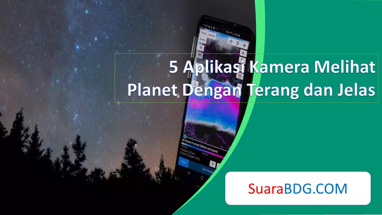 5 Aplikasi Kamera Melihat Planet Dengan Terang dan Jelas | SuaraBDG