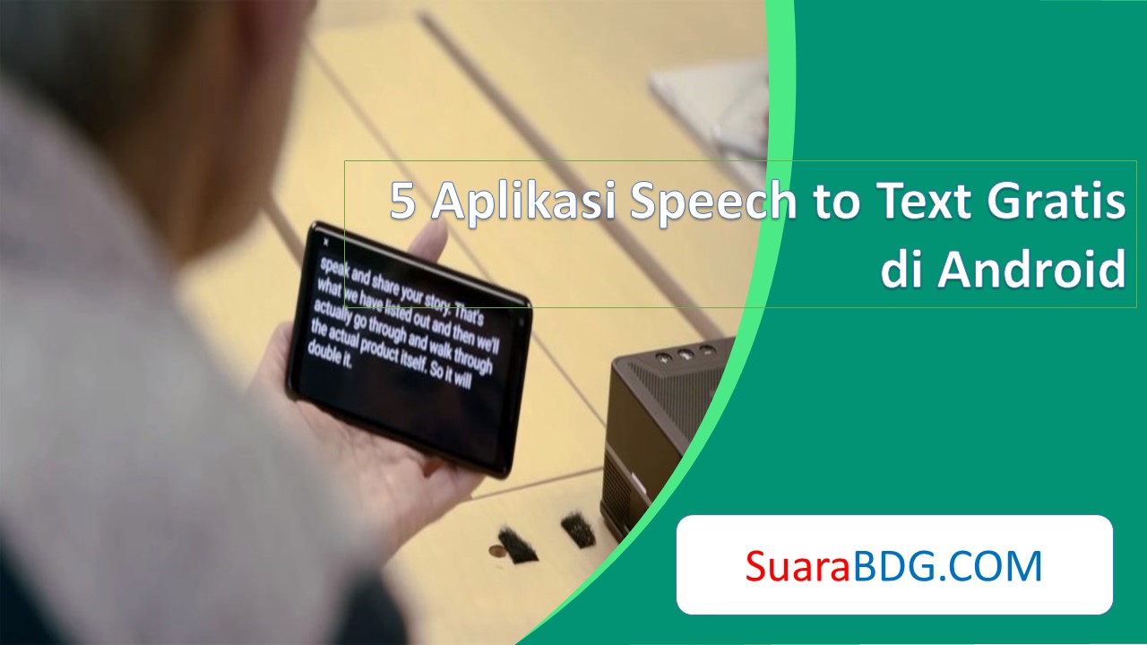 5 Aplikasi Speech to Text Gratis di Android | SuaraBDG